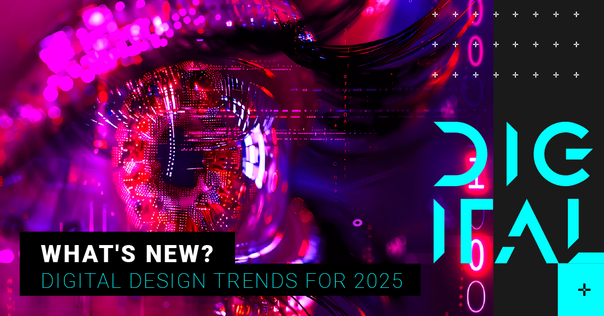 What’s new? Digital Design Trends for 2025